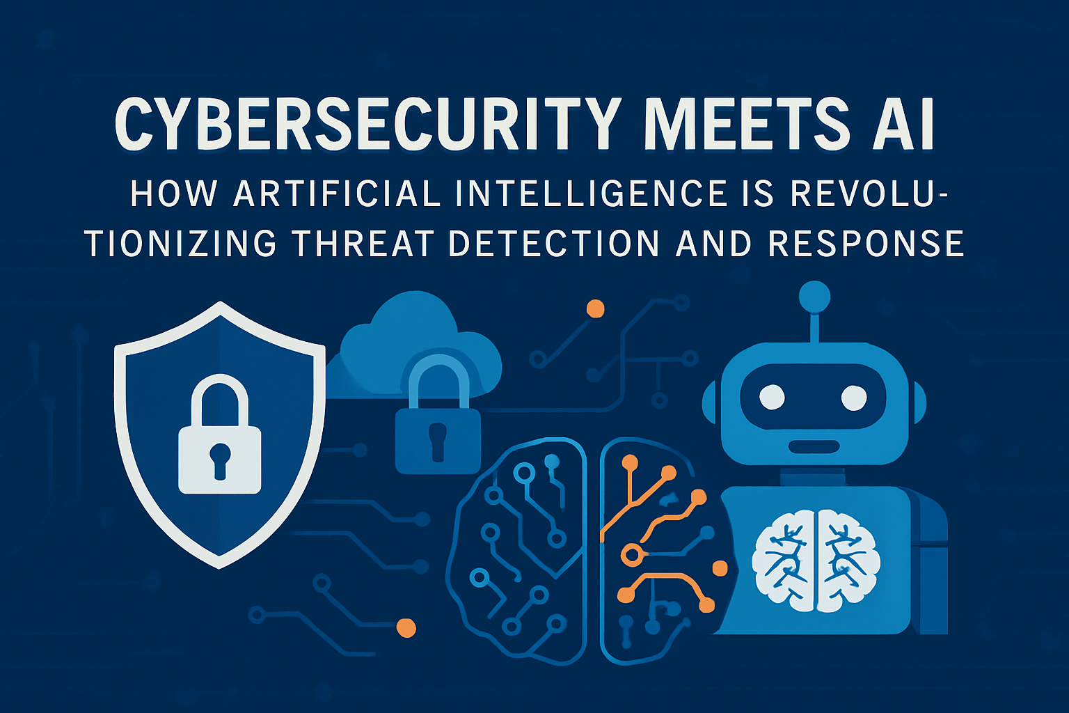 Cybersecurity Meets AI: How Artificial Intelligence Is Revolutionizing ...